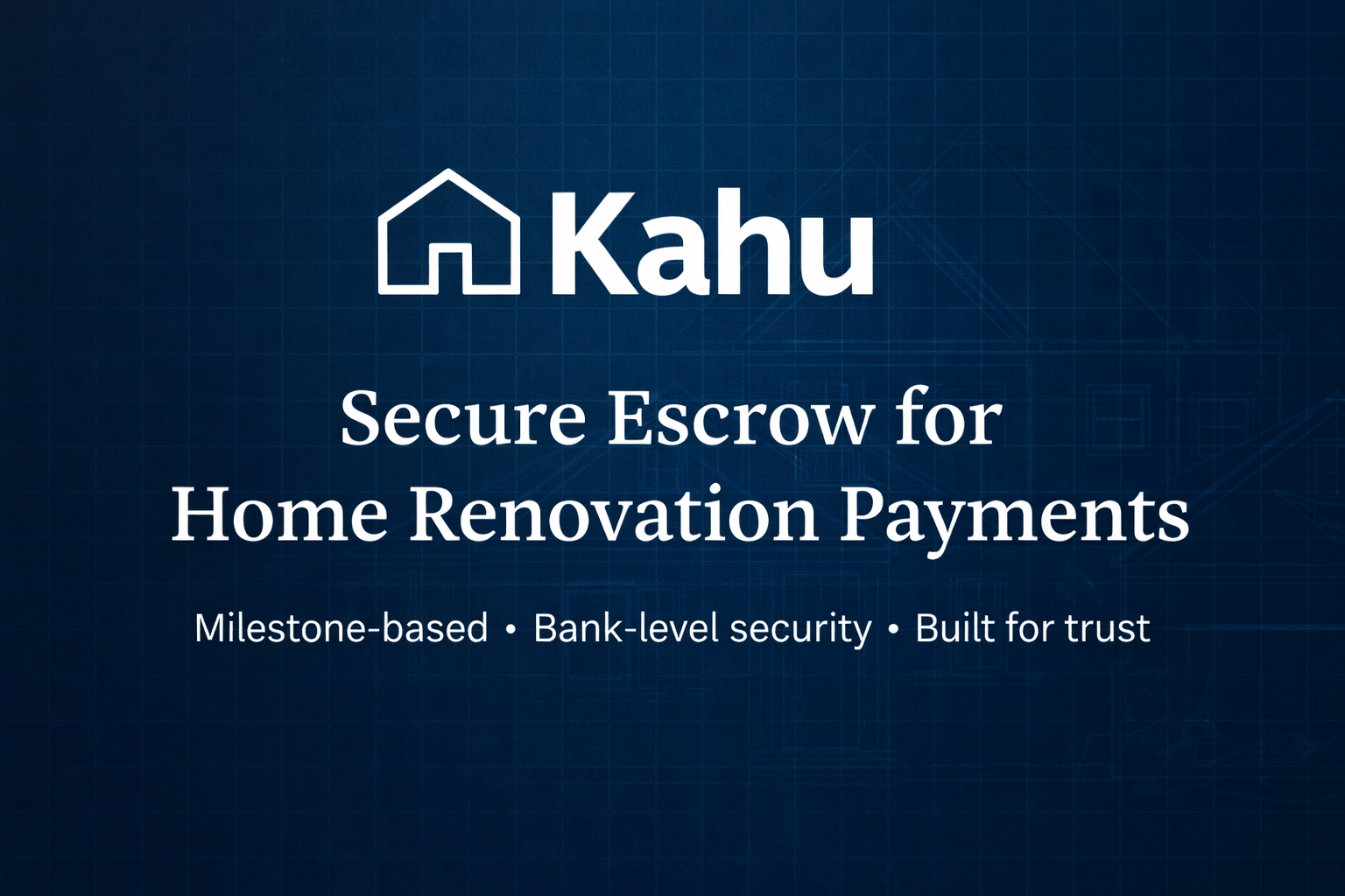 Kahu | Secure Escrow for Home Renovation Payments